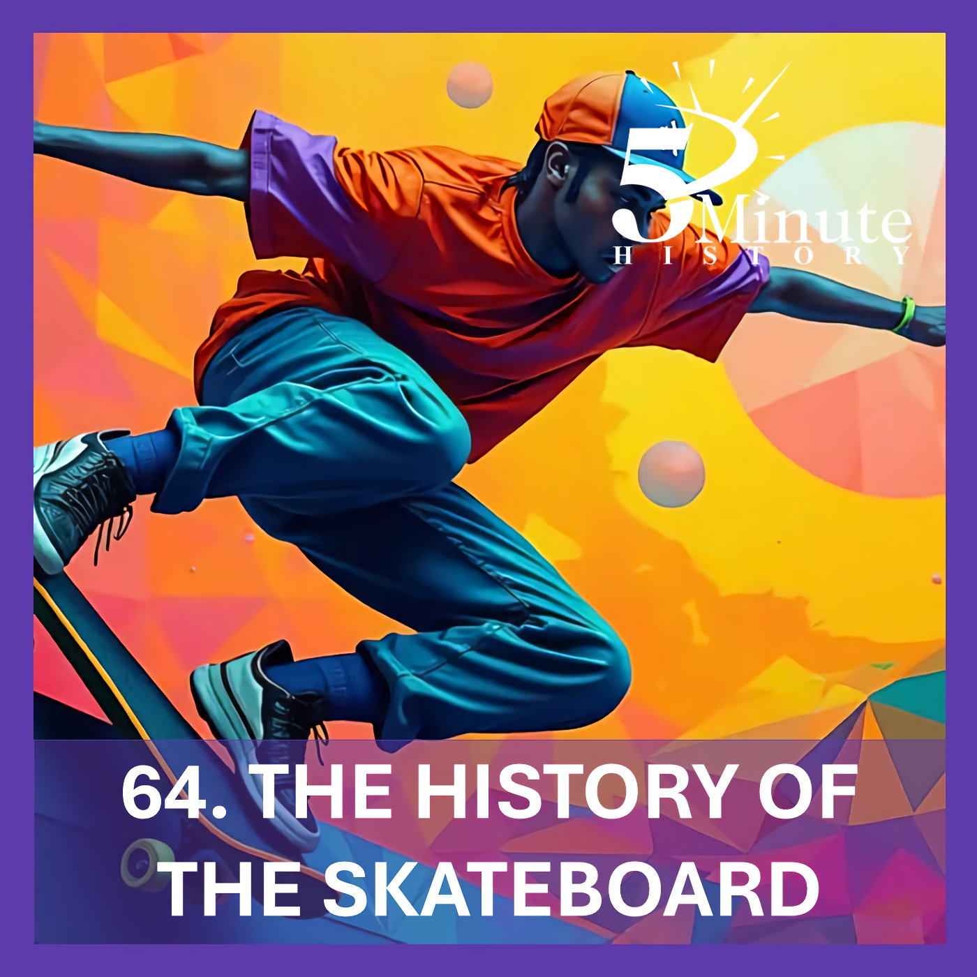 The History of the Skateboard - 5 Minute History